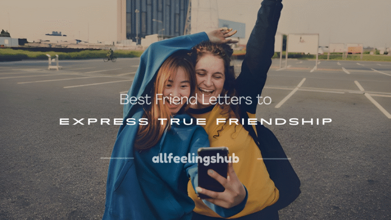 250+ Emotional Best Friend Letters to Express True Friendship